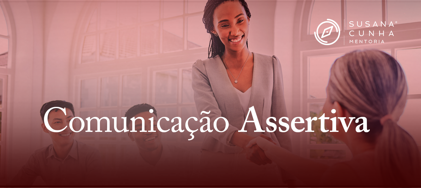 COMUNICAÇÃO ASSERTIVA: Como esta habilidade pode melhorar as suas ...